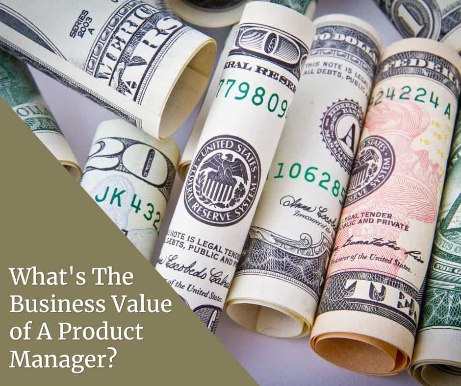 What Is The Business Value Of A Product Manager? - The Secret Product ...